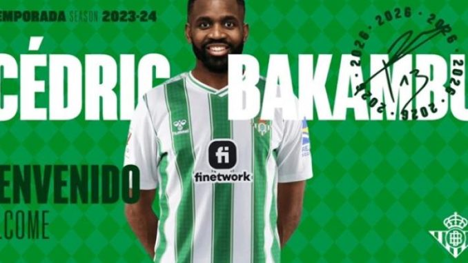 Foot – Mercato : Cédric Bakambu signe au Real Betis jusqu’en 2026 ...